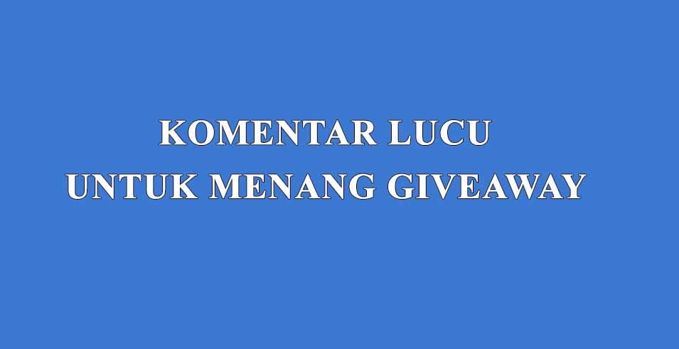 Komen Lucu Untuk Giveaway Tiktok, IG, FB, YT dan Twitter