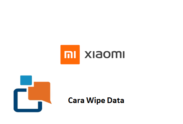 Cara Wipe Xiaomi, Panduan Lengkap Menghapus Data Ponsel Cara Wipe Xiaomi, Panduan Lengkap Menghapus Data Ponsel