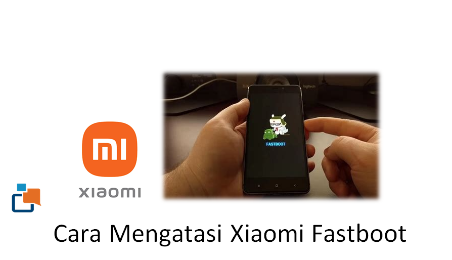 Penyebab dan Cara Mengatasi Xiaomi Fastboot, Fix