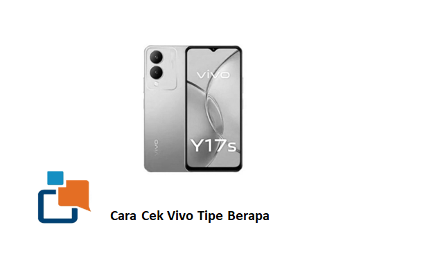 Cara Cek Vivo Tipe Berapa, untuk Mengetahui Jenis HP Vivo Anda