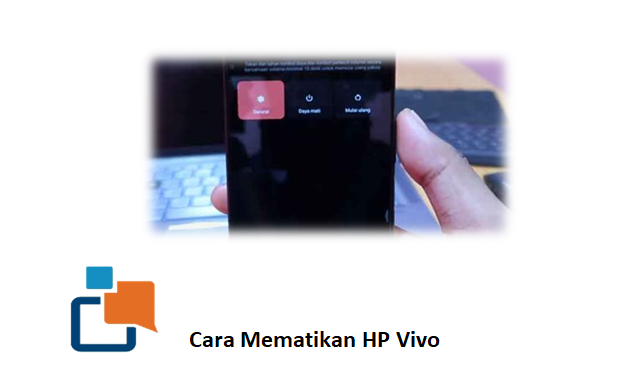 Cara Mematikan HP Vivo untuk Berbagai Situasi