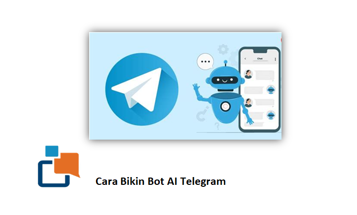 Cara Bikin Bot AI Telegram: Panduan Lengkap untuk Pemula