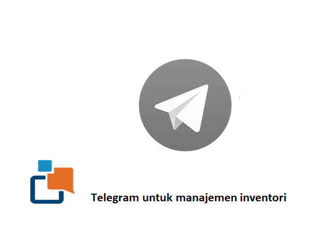 Telegram untuk Manajemen Inventori, Bagaimana sih?