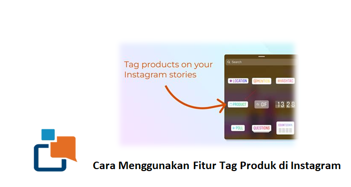 Cara Menggunakan Fitur Tag Produk di Instagram untuk Meningkatkan Penjualan