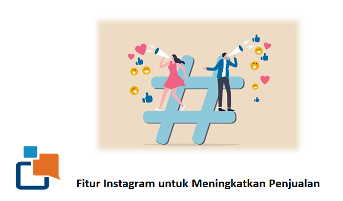 Cara Menggunakan Fitur Instagram untuk Meningkatkan Penjualan Bisnismu