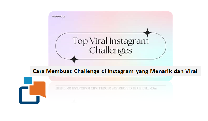 Cara Membuat Challenge di Instagram yang Menarik dan Viral