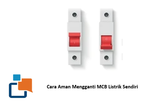 Cara Aman Mengganti MCB Listrik Sendiri