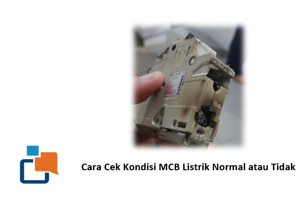 Panduan Lengkap Cara Cek Kondisi MCB Listrik Normal atau Tidak