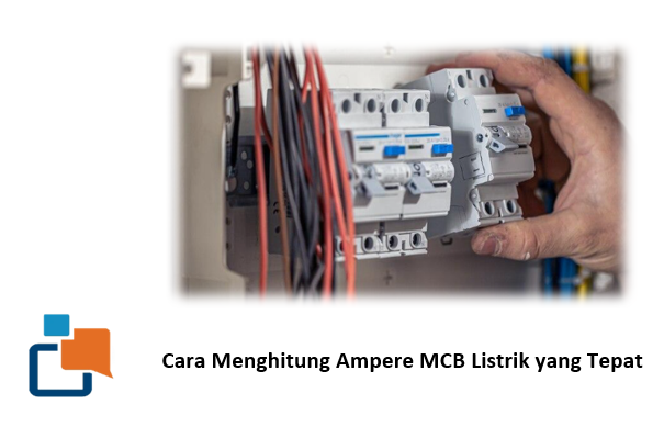 Cara Menghitung Ampere MCB Listrik yang Tepat