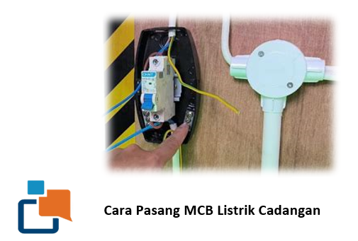 Cara Pasang MCB Listrik Cadangan, Ternyata Begini ya..